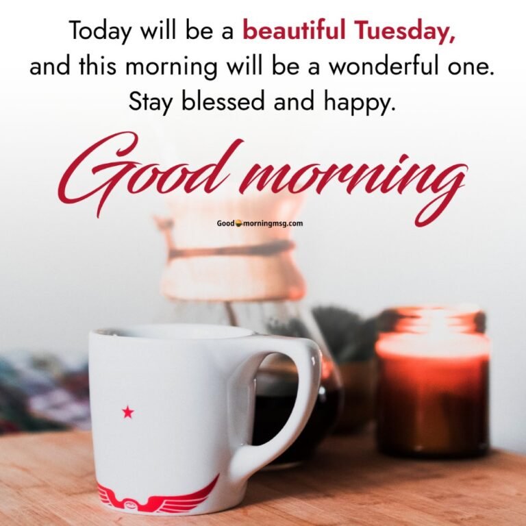280+ Tuesday Good Morning Blessings Quotes And Images - goodmorningmsg ...
