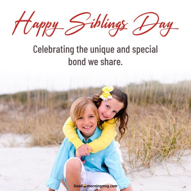 Happy National Siblings Day Quotes And Wishes 2025 - goodmorningmsg.com ...
