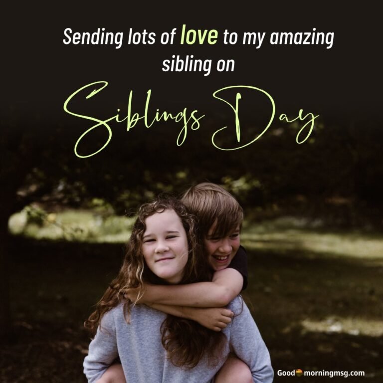 Happy National Siblings Day Quotes And Wishes 2025 - goodmorningmsg.com ...